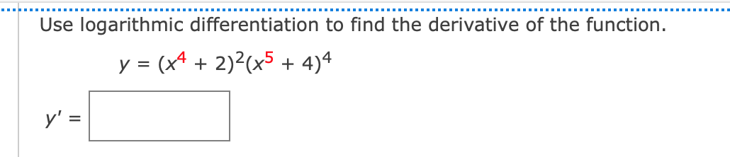 Solved Use logarithmic differentiation to find the | Chegg.com