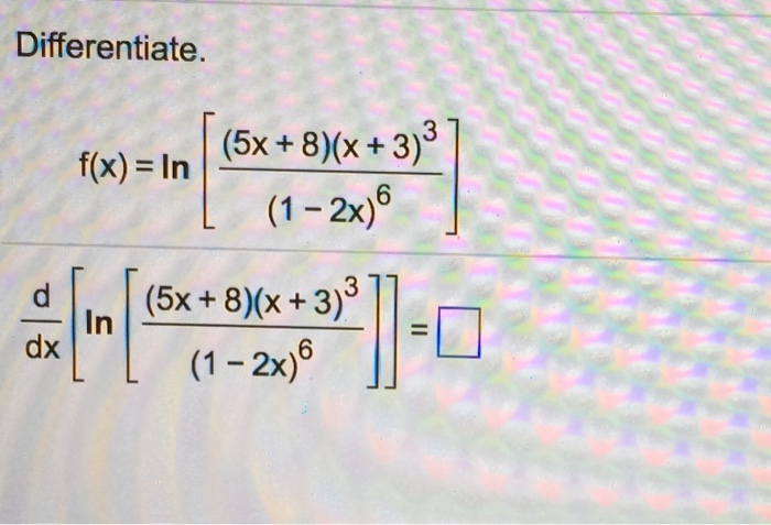 Solved Differentiate. f(x) = ln [(5x + 8)(x + 3)^3/(1 | Chegg.com