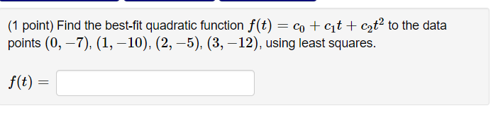 Solved (1 point) Find the best-fit quadratic function f(t) = | Chegg.com