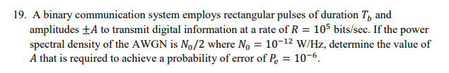 Solved 19. A binary communication system employs rectangular | Chegg.com