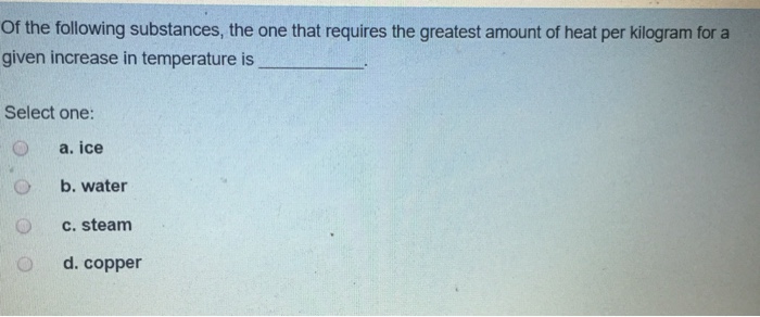 Solved Of the following substances, the one that requires | Chegg.com