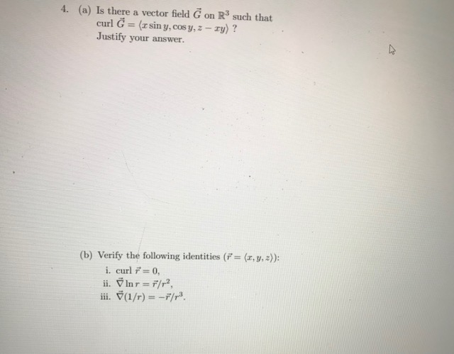 Solved 4. (a) Is there a vector field G on R3 such that curl | Chegg.com