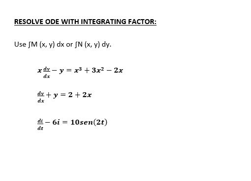 Solved RESOLVE ODE WITH INTEGRATING FACTOR: Use ∫M(x,y)dx or | Chegg.com