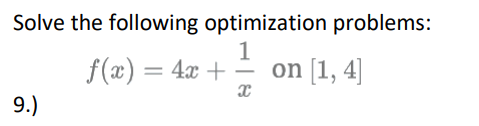 Solved Solve the following optimization problems: f(x)=4x+x1 | Chegg.com
