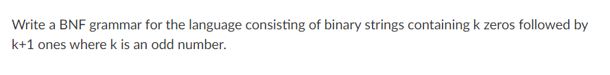 Solved Write a BNF grammar for the language consisting of | Chegg.com