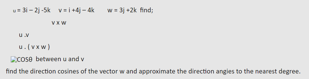 Solved u = 3i – 23 -5k V = i +4j – 4k w = 3j +2k find; VXW | Chegg.com
