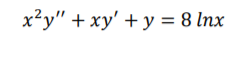 Solved xy” + xy + y = 8 Inx | Chegg.com