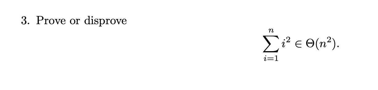 Solved 3. Prove or disprove η Σ; ΕΘ(n?). i=1 | Chegg.com