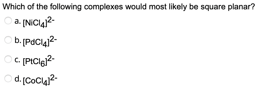 Solved Which of the following complexes would most likely be | Chegg.com