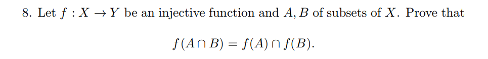 Solved 8. Let f:X→Y be an injective function and A,B of | Chegg.com