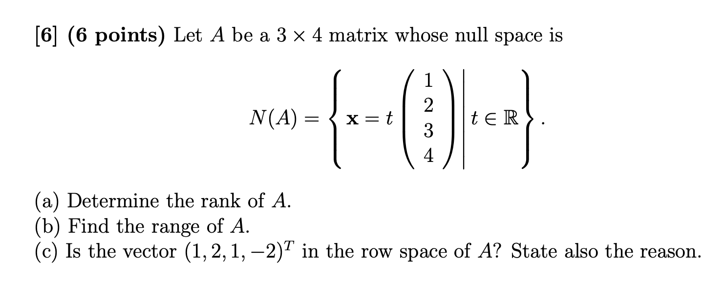 Solved [6] (6 points) Let A be a 3 x 4 matrix whose null | Chegg.com