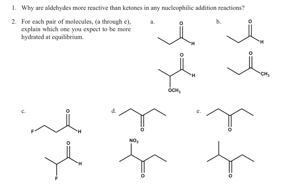 Solved 1. Why are aldehydes more reactive than ketones in | Chegg.com