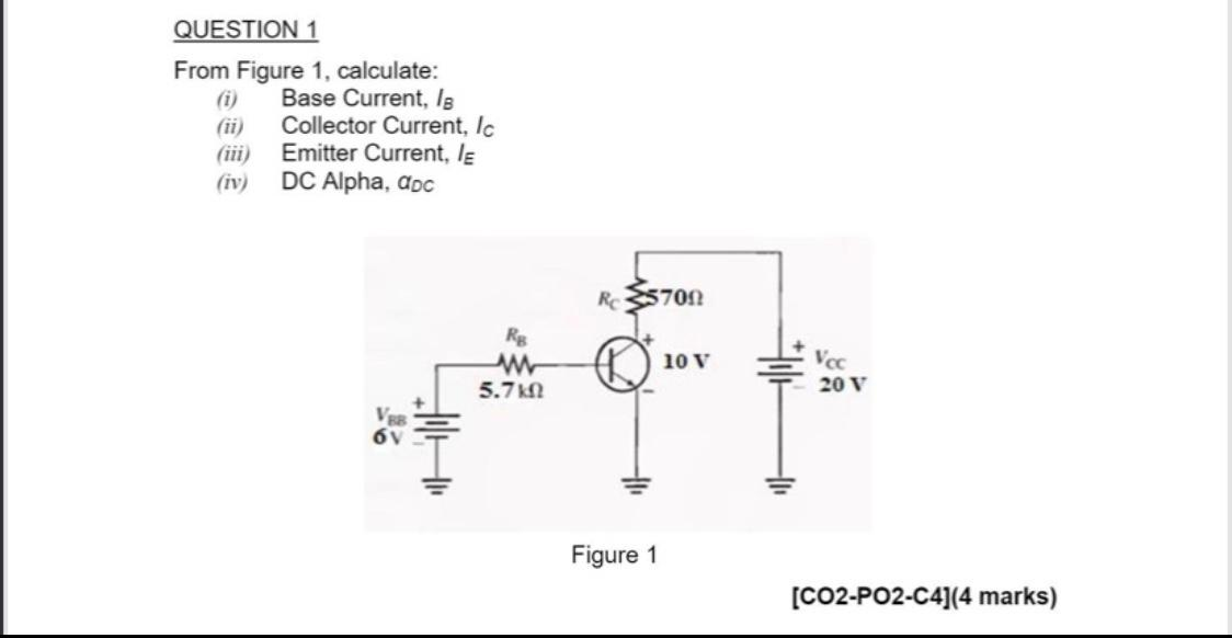 Solved QUESTION 1 From Figure 1, calculate: Base Current, I | Chegg.com