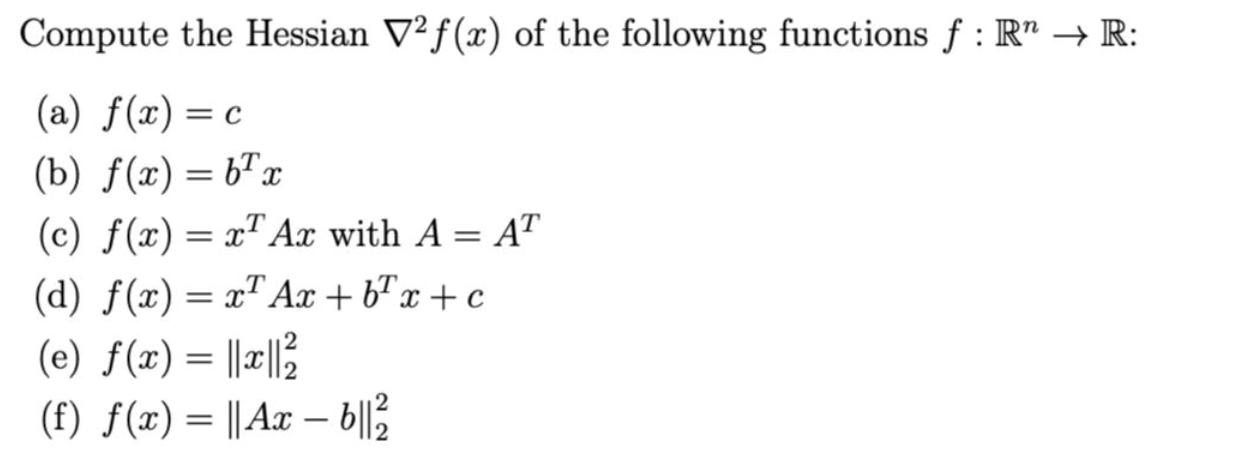 Solved Compute the Hessian ∇2f(x) of the following functions | Chegg.com