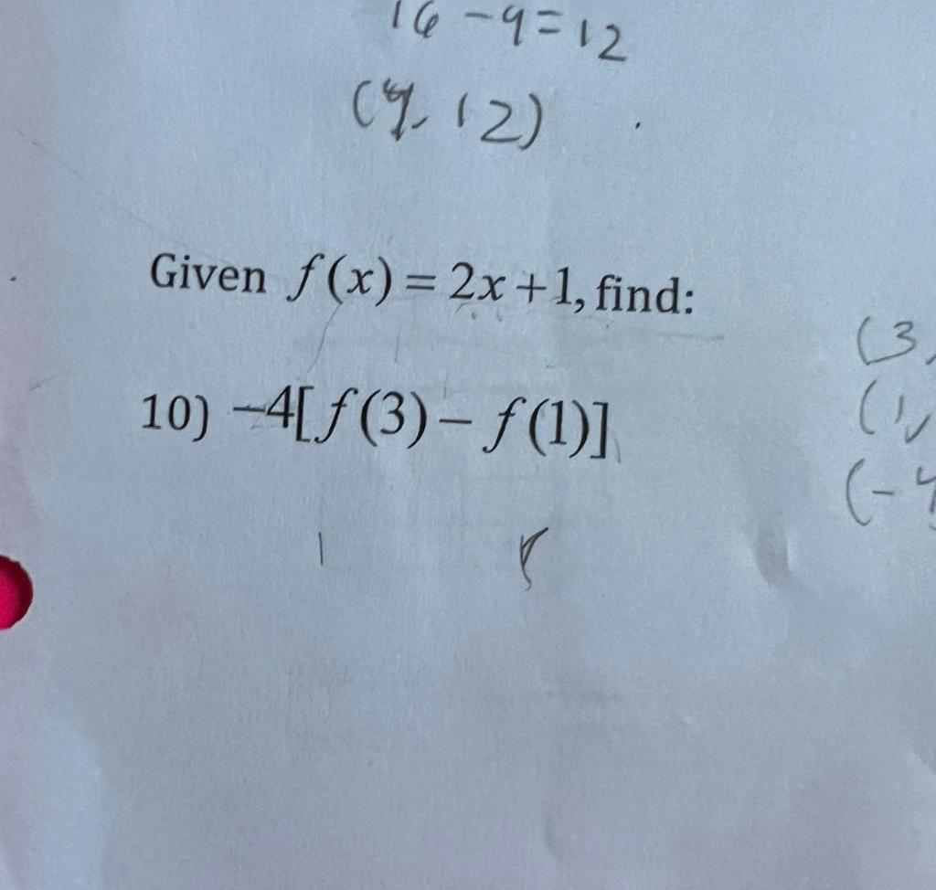 Solved Given f(x)=2x+1, find: 10) −4[f(3)−f(1)] | Chegg.com