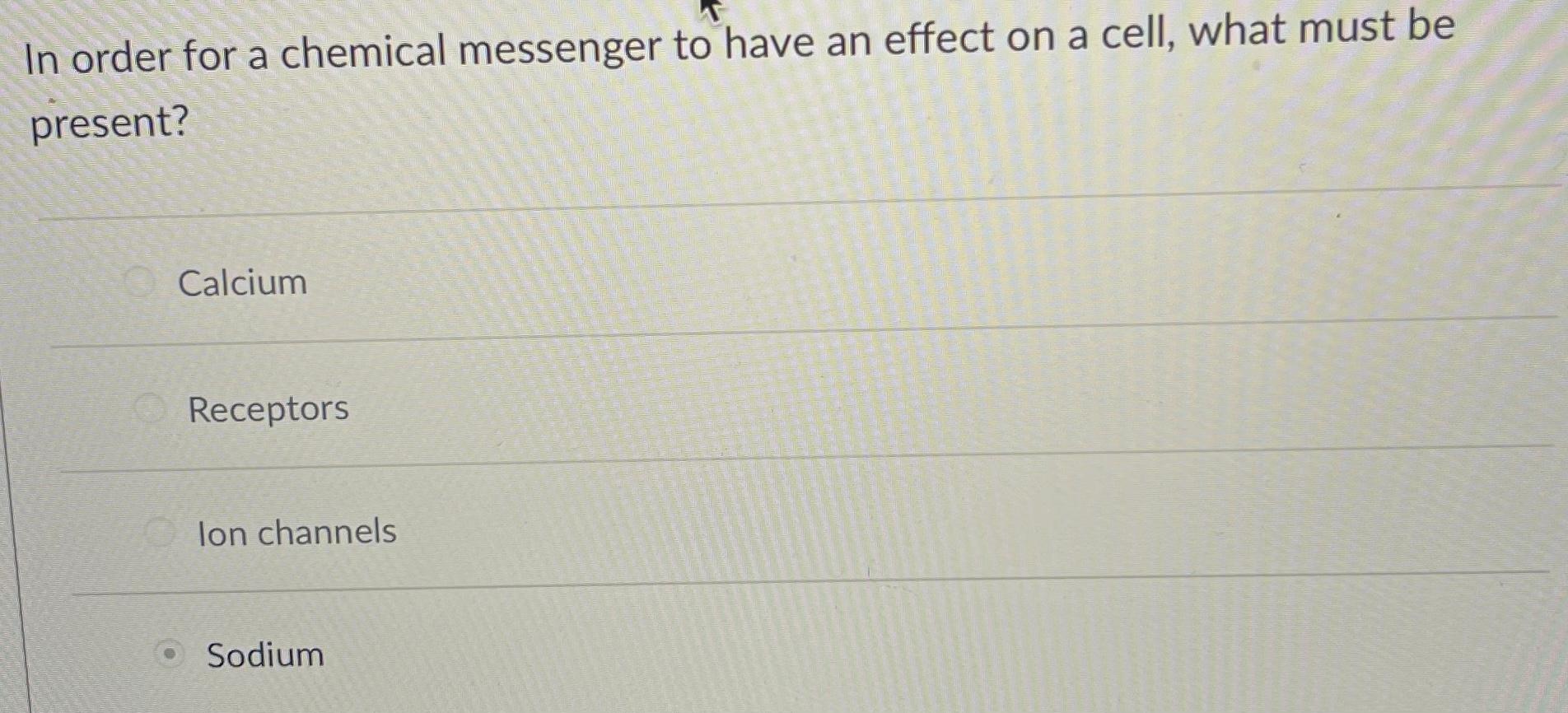 Solved In order for a chemical messenger to have an effect | Chegg.com