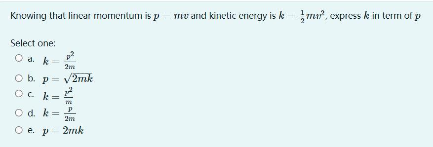 Solved Knowing that linear momentum is p=mv and kinetic | Chegg.com