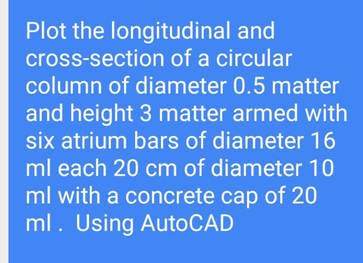 Solved Plot the longitudinal and cross-section of a circular | Chegg.com
