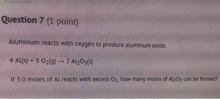 Solved Question 7 (1 point) Aluminum reacts with oxygen to | Chegg.com