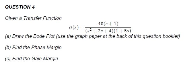 Solved Given a Transfer Function G(s)=(s2+2s+4)(1+5s)40(s+1) | Chegg.com