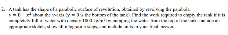 Solved 2. A tank has the shape of a parabolic surface of | Chegg.com