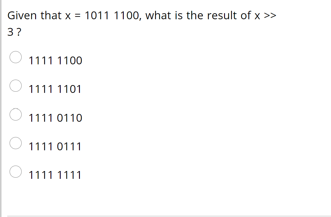 Solved Given that x = 1011 1100, what is the result of x >> | Chegg.com