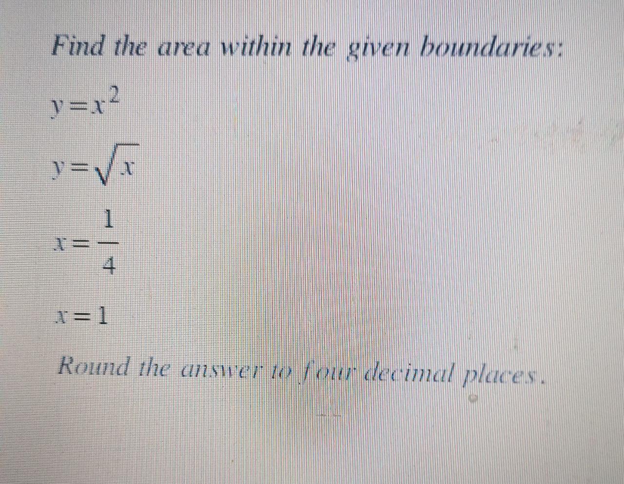 Solved Find the area within the given boundaries: | Chegg.com