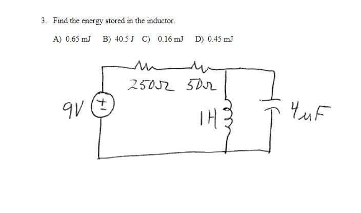 Solved 3 Find The Energy Stored In The Inductor A 0 65 Mj