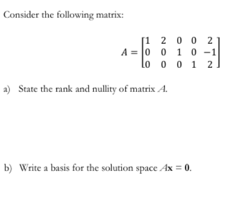 Solved Consider the following matrix: A=⎣⎡1002000100012−12⎦⎤ | Chegg.com