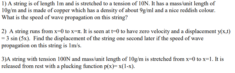 Solved 1) A string is of length 1m and is stretched to a | Chegg.com