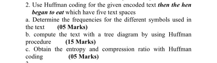 Solved 2. Use Huffman coding for the given encoded text then | Chegg.com