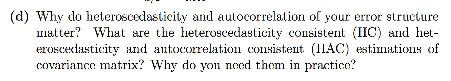 Solved (d) Why do heteroscedasticity and autocorrelation of | Chegg.com