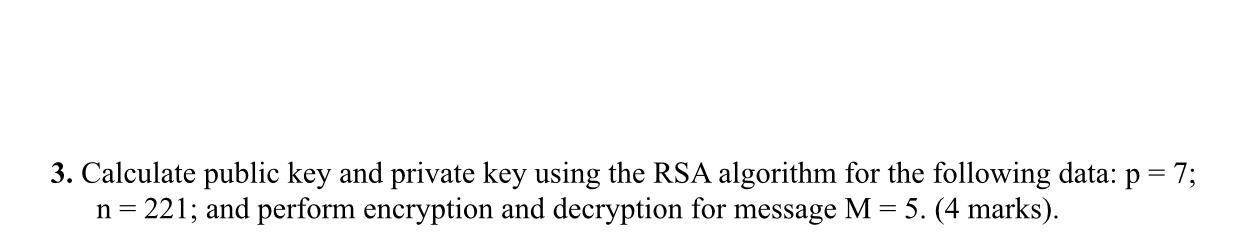 Solved 3. Calculate public key and private key using the RSA | Chegg.com