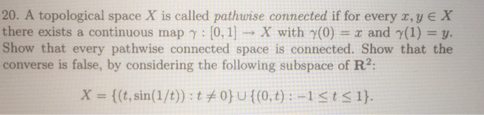 Solved 20. A topological space X is called pathwise | Chegg.com
