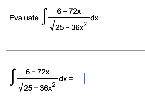 Solved Evaluate ∫25−36x26−72xdx ∫25−36x26−72xdx= | Chegg.com
