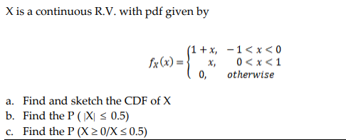 Solved X is a continuous R.V. with pdf given by (1 + x, -1 | Chegg.com