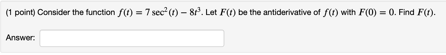 Solved (1 point) Consider the function f(t)=7sec2(t)−8t3. | Chegg.com
