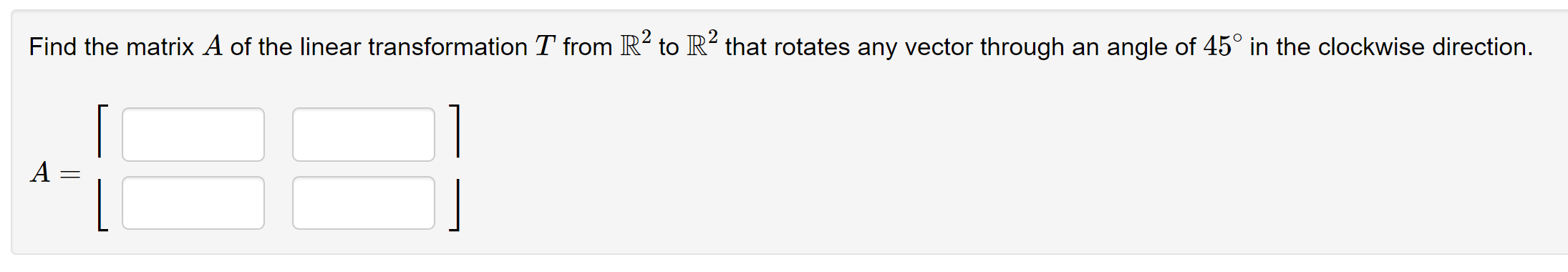Solved Find the matrix A of the linear transformation T from | Chegg.com