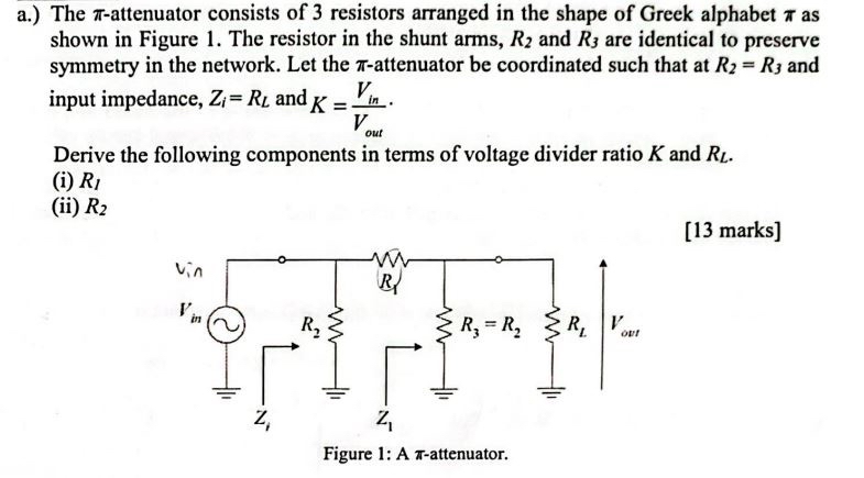 Solved ) The π-attenuator consists of 3 resistors arranged | Chegg.com