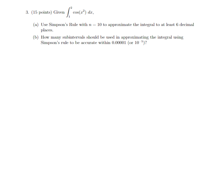 Solved Given ∫2 1 cos(x2) dx, (a) Use Simpson’s Rule with n | Chegg.com