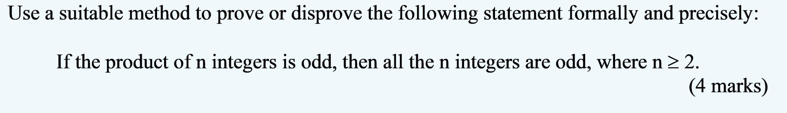 Solved Use a suitable method to prove or disprove the | Chegg.com