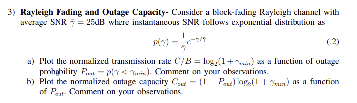 Solved Rayleigh Fading and Outage Capacity- Consider a | Chegg.com