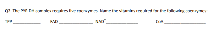 Solved Q2. The PYR DH complex requires five coenzymes. Name | Chegg.com
