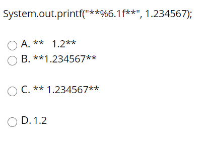 Solved System.out.printf("**%6.1f**", 1.234567); O A. ** | Chegg.com