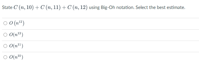 Solved State C(n,10)+C(n,11)+C(n,12) using Big-Oh notation. | Chegg.com
