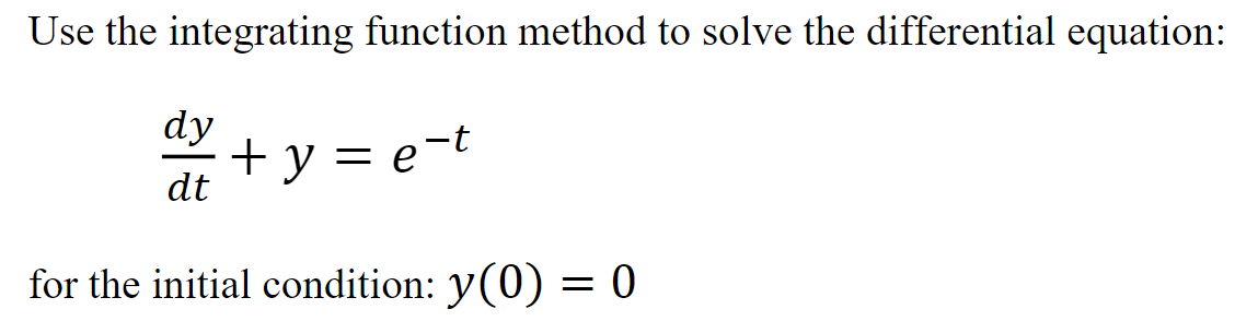 Solved Use the integrating function method to solve the | Chegg.com