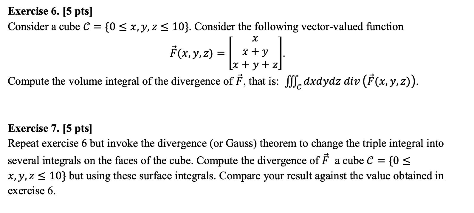 Solved Exercise 6. [5 pts] Consider a cube C={0≤x,y,z≤10}. | Chegg.com