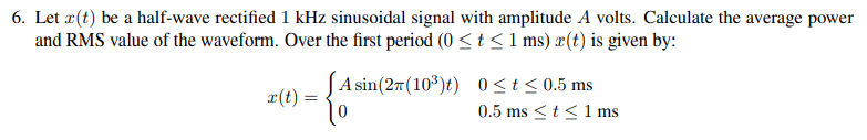 Let x(t) be a half-wave rectified 1kHz sinusoidal | Chegg.com