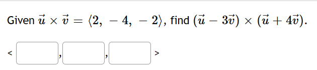Solved Given u×v= 2,−4,−2 , find (u−3v)×(u+4v). | Chegg.com