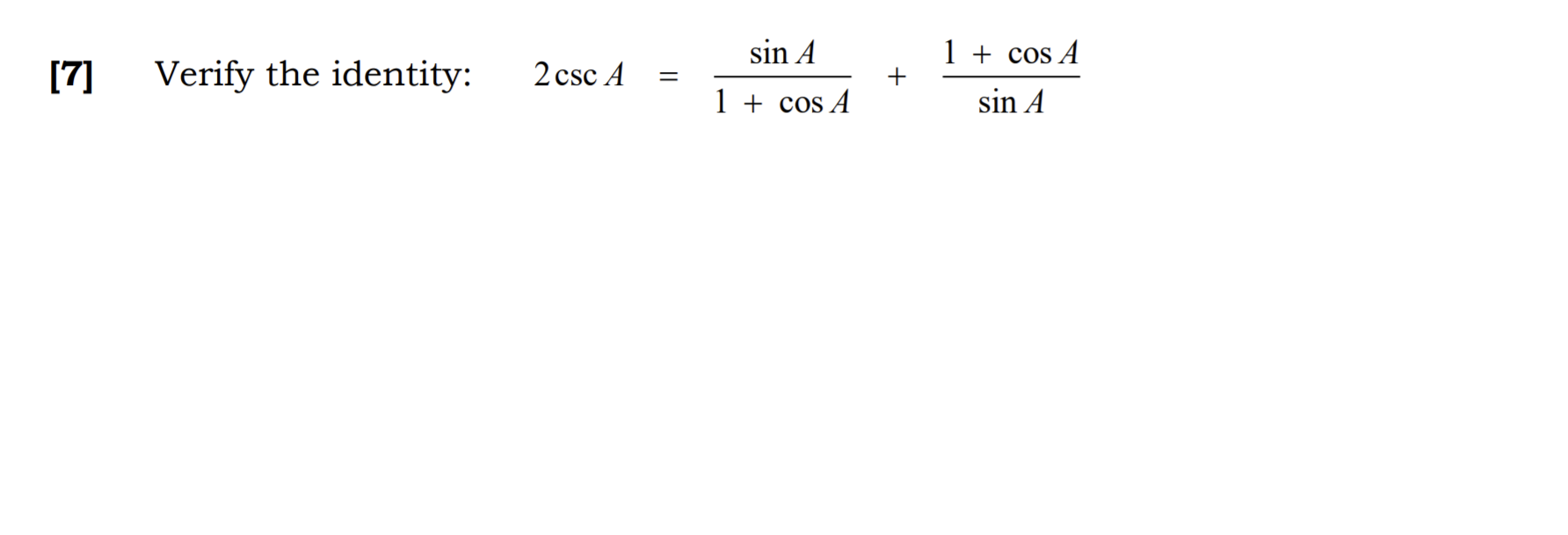 Solved [ 7] Verify the identity: 2 csc A = sin A 1 + cos A + | Chegg.com
